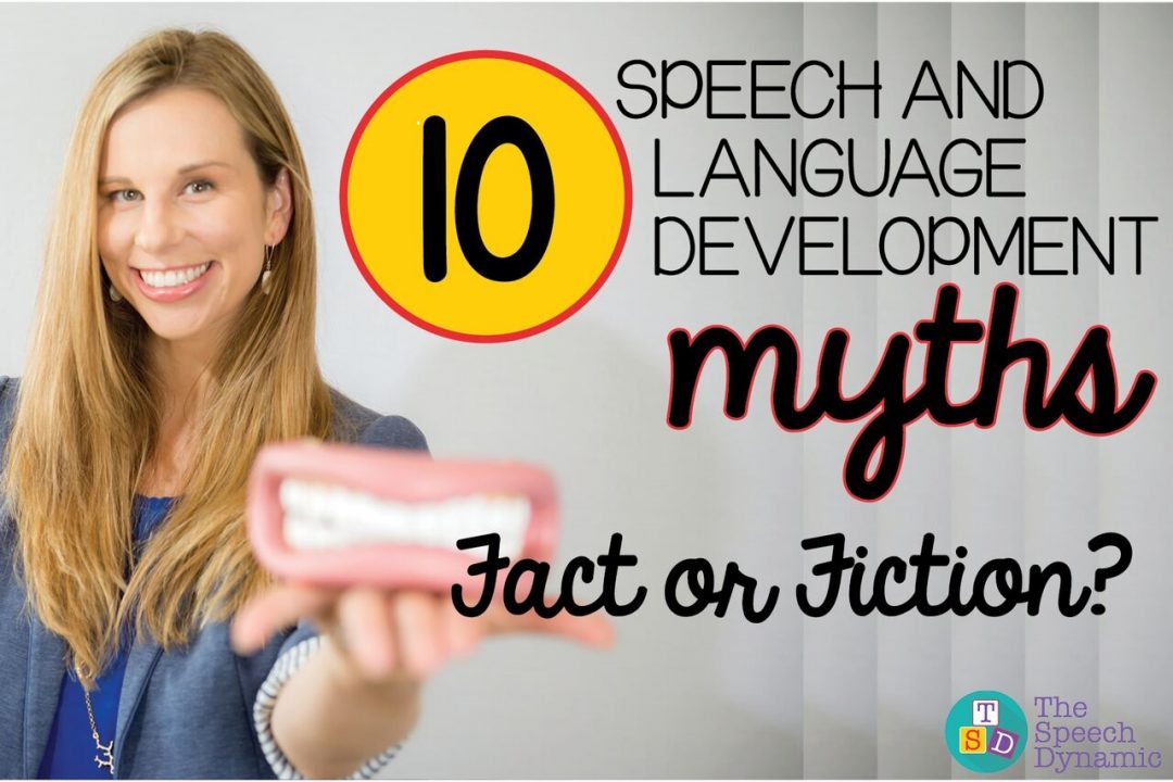 10 Speech and Language Development Myths - Fact or Fiction